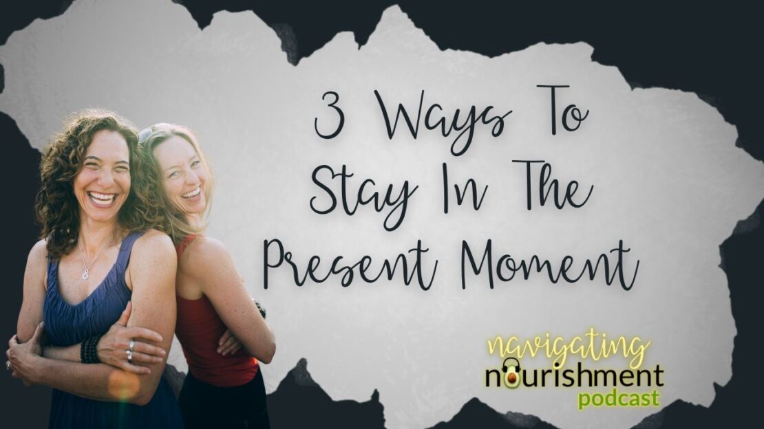3 Ways To Stay In The Present Moment - Nourish Coaches