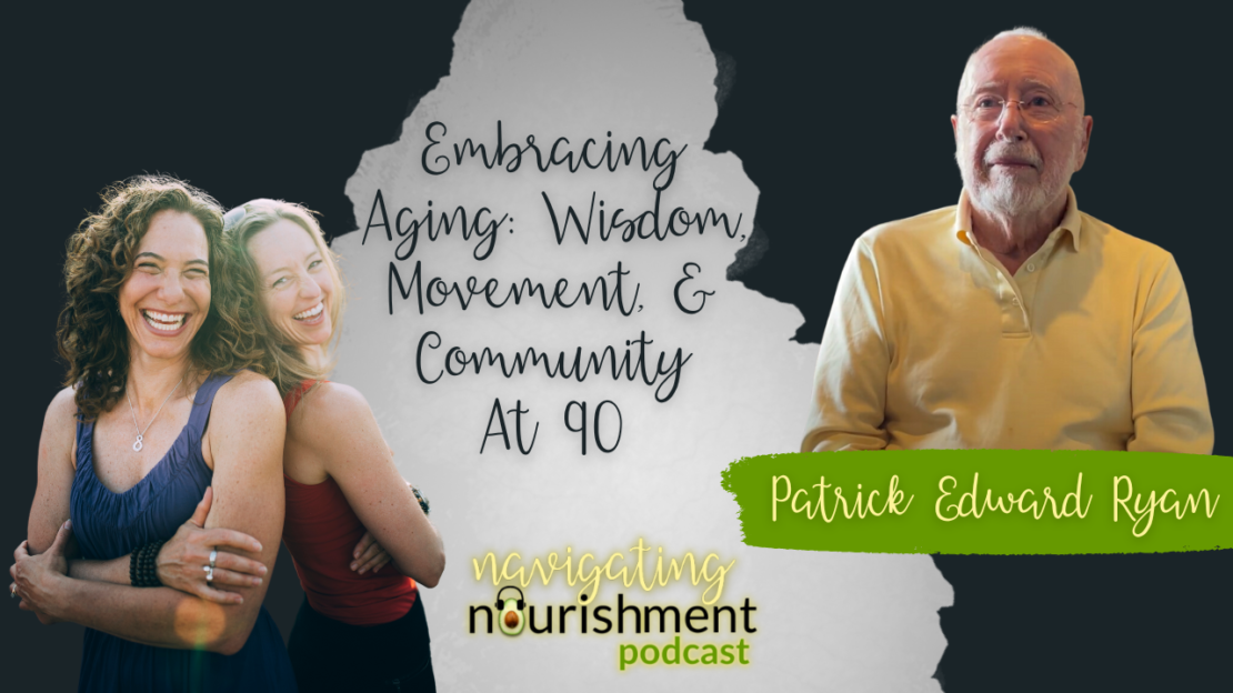 Embracing Aging: Wisdom, Movement, and Community at 90 with Patrick ...